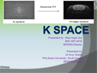 K Space in MRI | PPTX