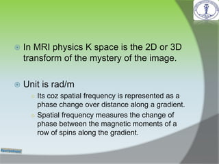 K Space in MRI | PPTX
