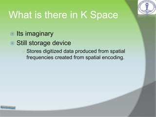 K Space in MRI | PPTX