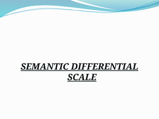 LIKERT SCALE AND SEMANTED DIFFERENTIAL SCALE.pptx