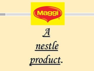 Ppt on maggi | PPT