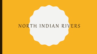 Ppt on north indian rivers | PPTX