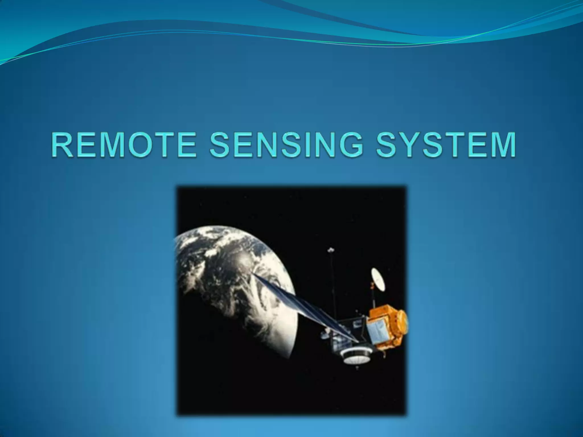Ppt on remote sensing system | PPTX