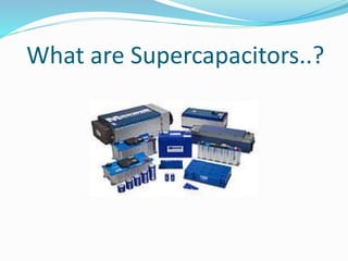 Ppt on super capacitors | PPTX