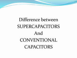 Ppt on super capacitors | PPTX