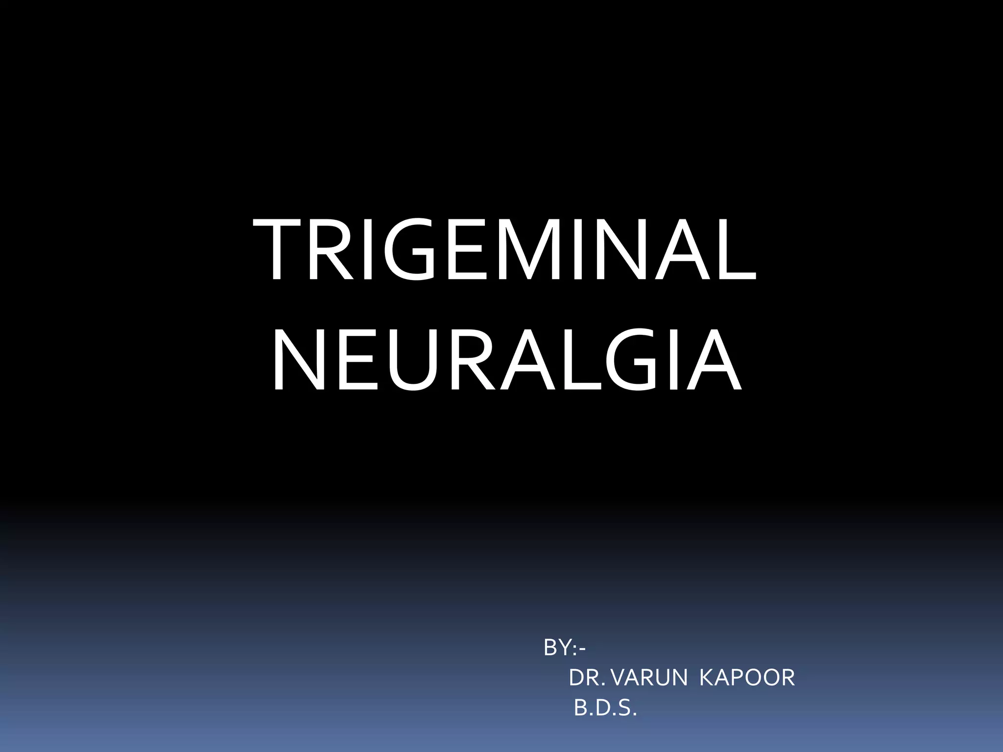 Presentation on Trigeminal Neuralgia | PPTX