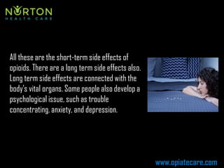 Opioid Addiction Signs, Side effects, and Treatments | PPT