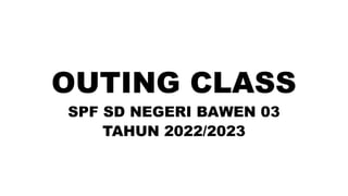 PPT OUTING CLASS SEKOLAH DASAR TAHUN 2022 | PPTX