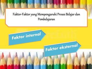 Faktor-faktor dalam belajar | PPTX