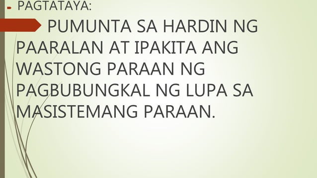 EPP5 - AGRI- Week 2 Day 2- Pagbubungkal ng lupa | PPTX