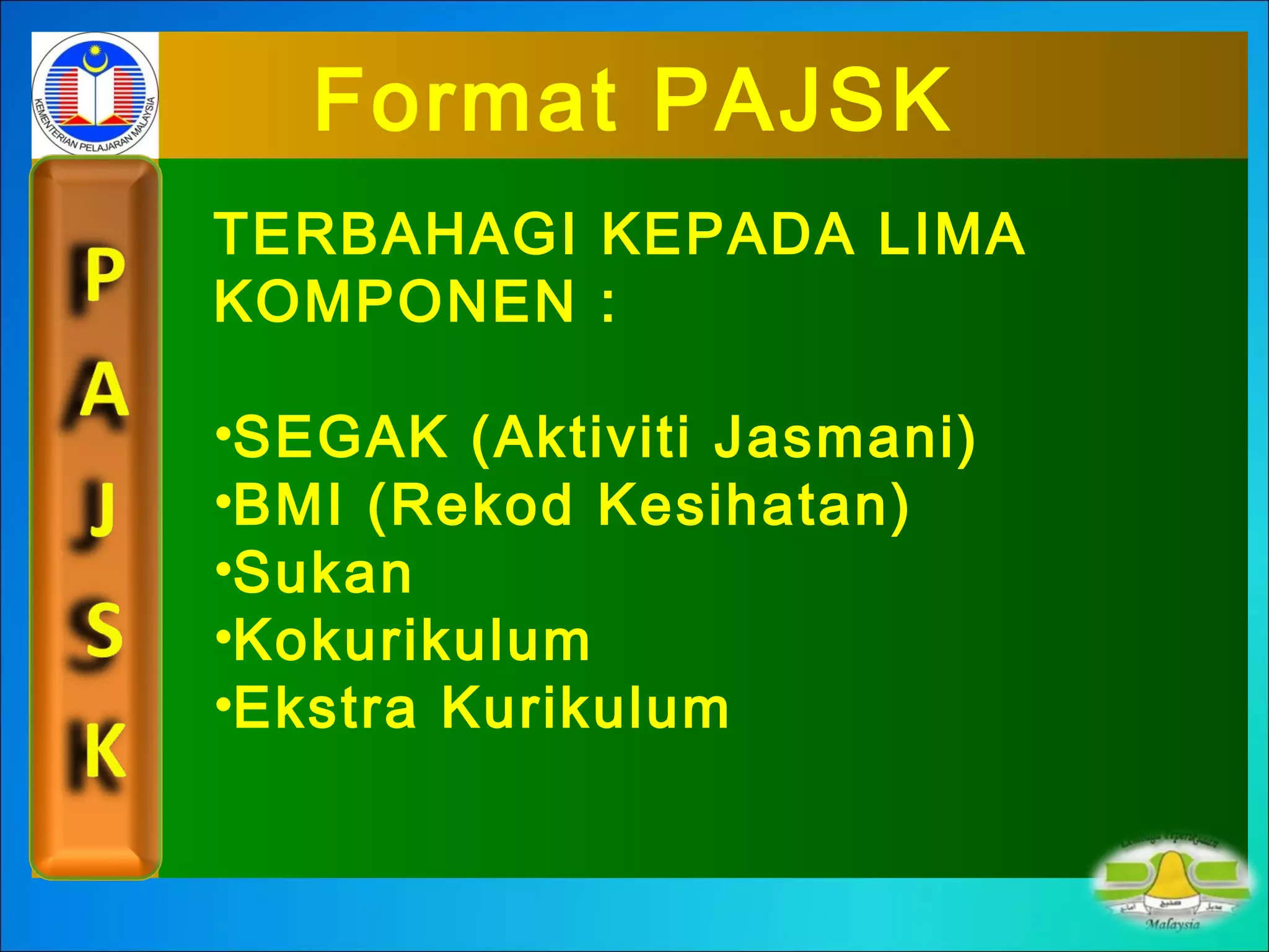 PENTAKSIRAN AKTIVITI JASMANI, SUKAN DAN KOKURIKULUM (PAJSK) | PPT
