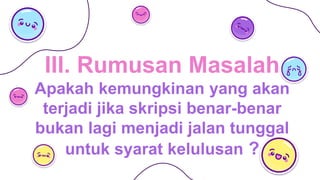 kontroversi skripsi bukan lagi syarat kelulusan | PPT