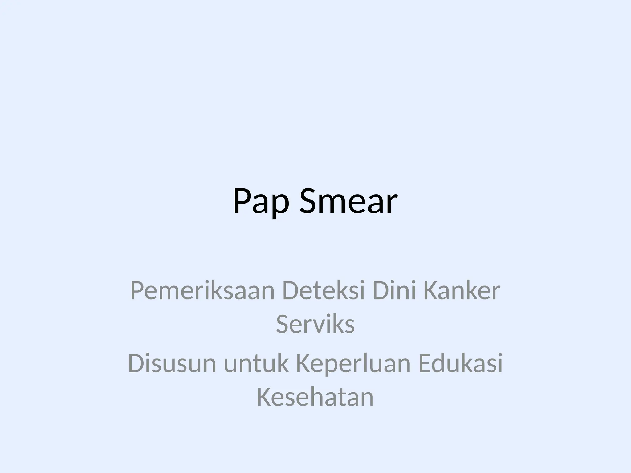 PPT_Pap_Smear_Edukasi.pap smear pptpap smear pptpptx | PPTX