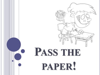 Ppt pass the paper | PPTX