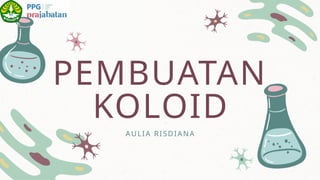 PPT sistem koloid pada materi Pembuatan Koloid .pptx