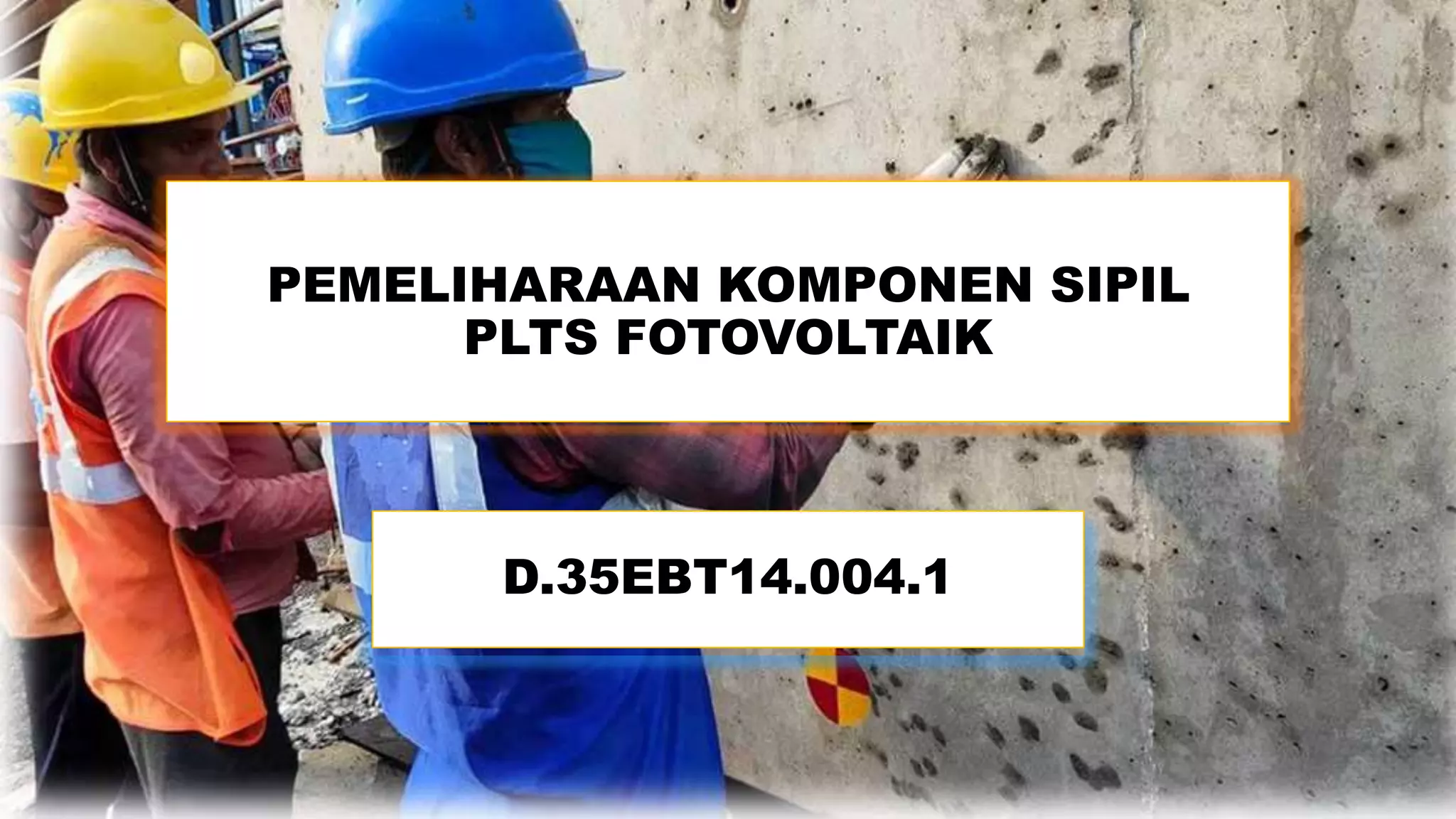 PPT Pemeliharaan Komponen Sipil PLTS Fotovoltaik.pptx
