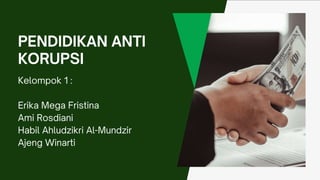 PPT PENDIDIKAN ANTI KORUPSI KELOMPOK (1).pptx