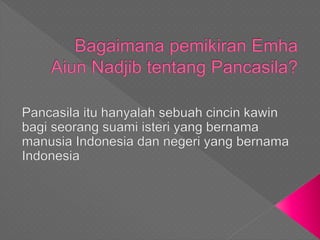 Ppt pemikiran pancasila oleh Emha Ainun Nadjib | PPTX