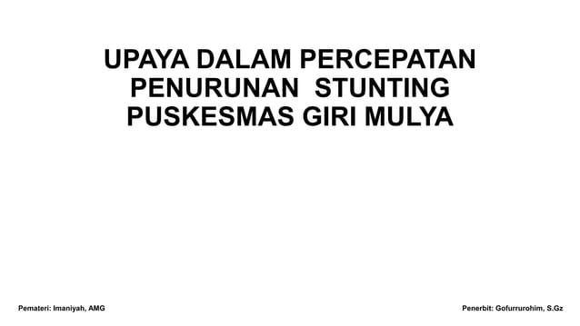 PPT PERCEPATAN PENURUNAN STUNTING PKM GIRI MULYA.ppt