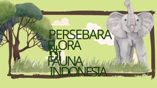 PPT Persebaran Flora dan Fauna Indo.pptx
