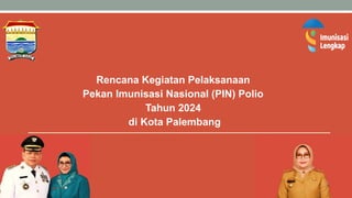 PPT PERSIAPAN PIN POLIO 2024.pptx sumsel | PPTX