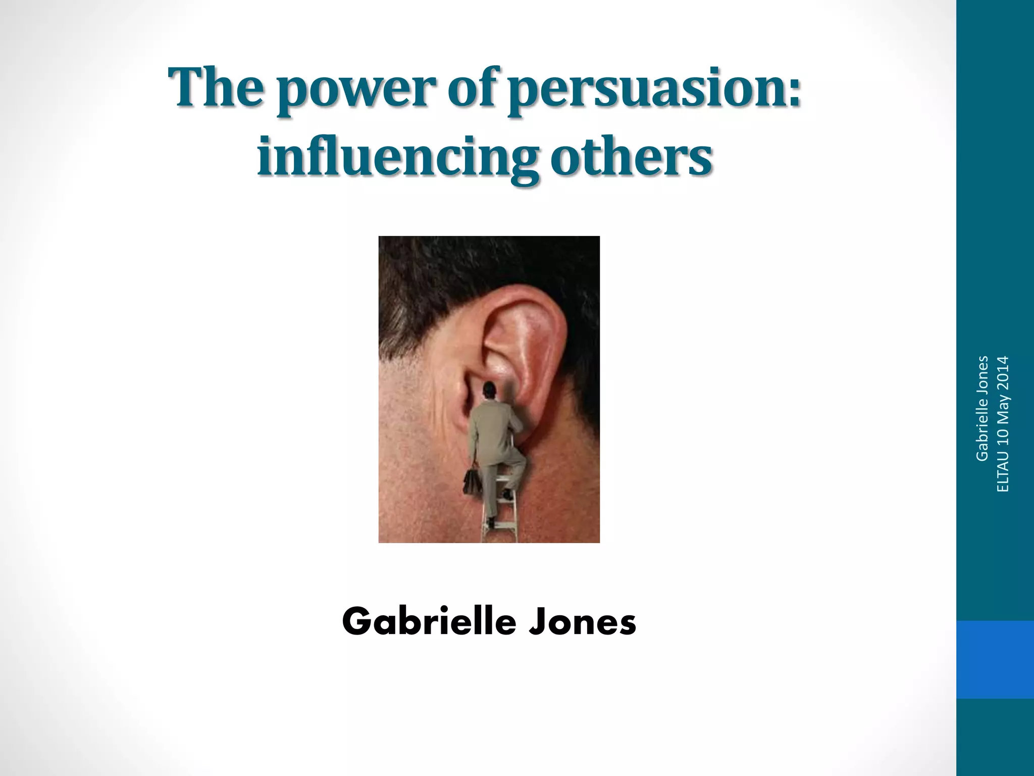 The power of persuasion: influencing others | PPTX