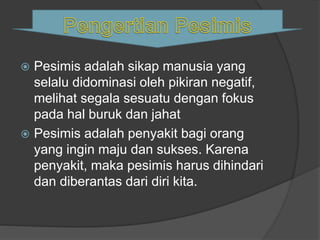 Ppt pesimis fixs | PPTX