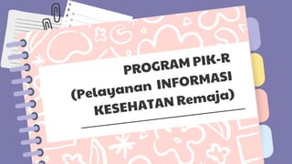 PPT PIK R KESEHATAN REMAJAPPT PIK R, tentang kelompok remaja eduaksi tentang kesehatan reproduki ...