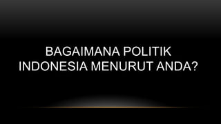 Ppt politik | PPTX