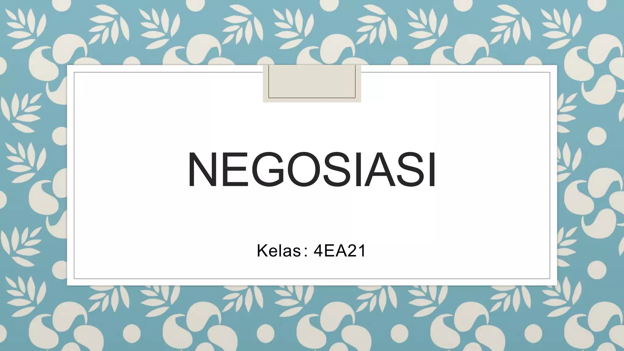 PPT PRAKTEK NEGOSIASI - 4EA21 | PPTX