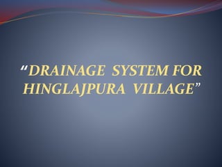 Ppt prasantation DRAINAGE SYSYTEM OF VILLAGE | PPTX