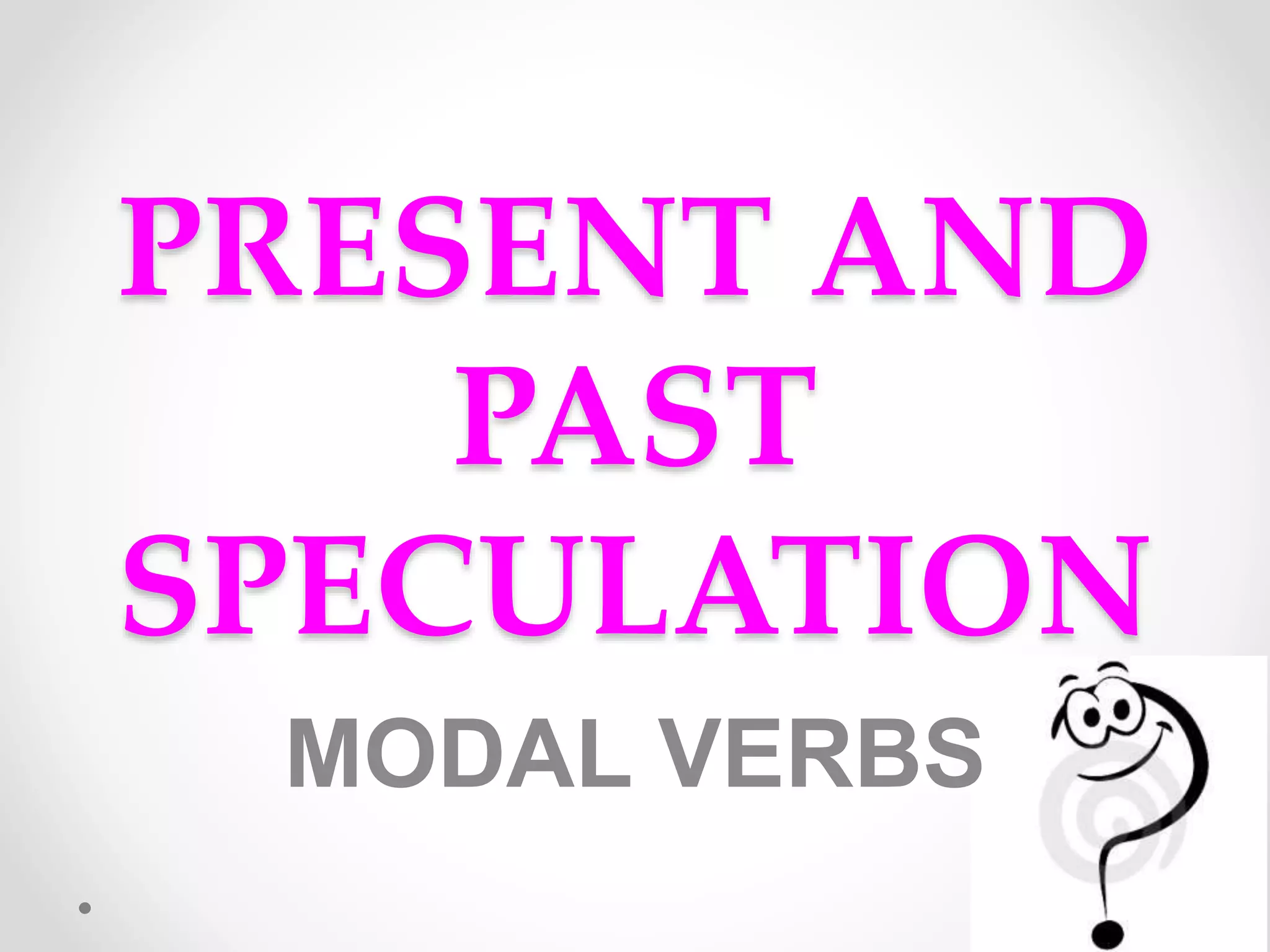 Ppt present and past speculation | PPTX