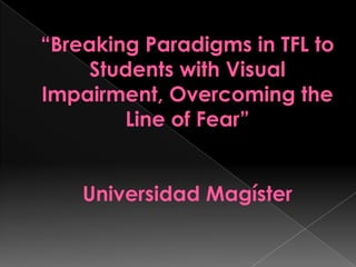 BREAKING PARADIGMS IN TFL TO STUDENTS WITH VISUAL IMPAIRMENT ...