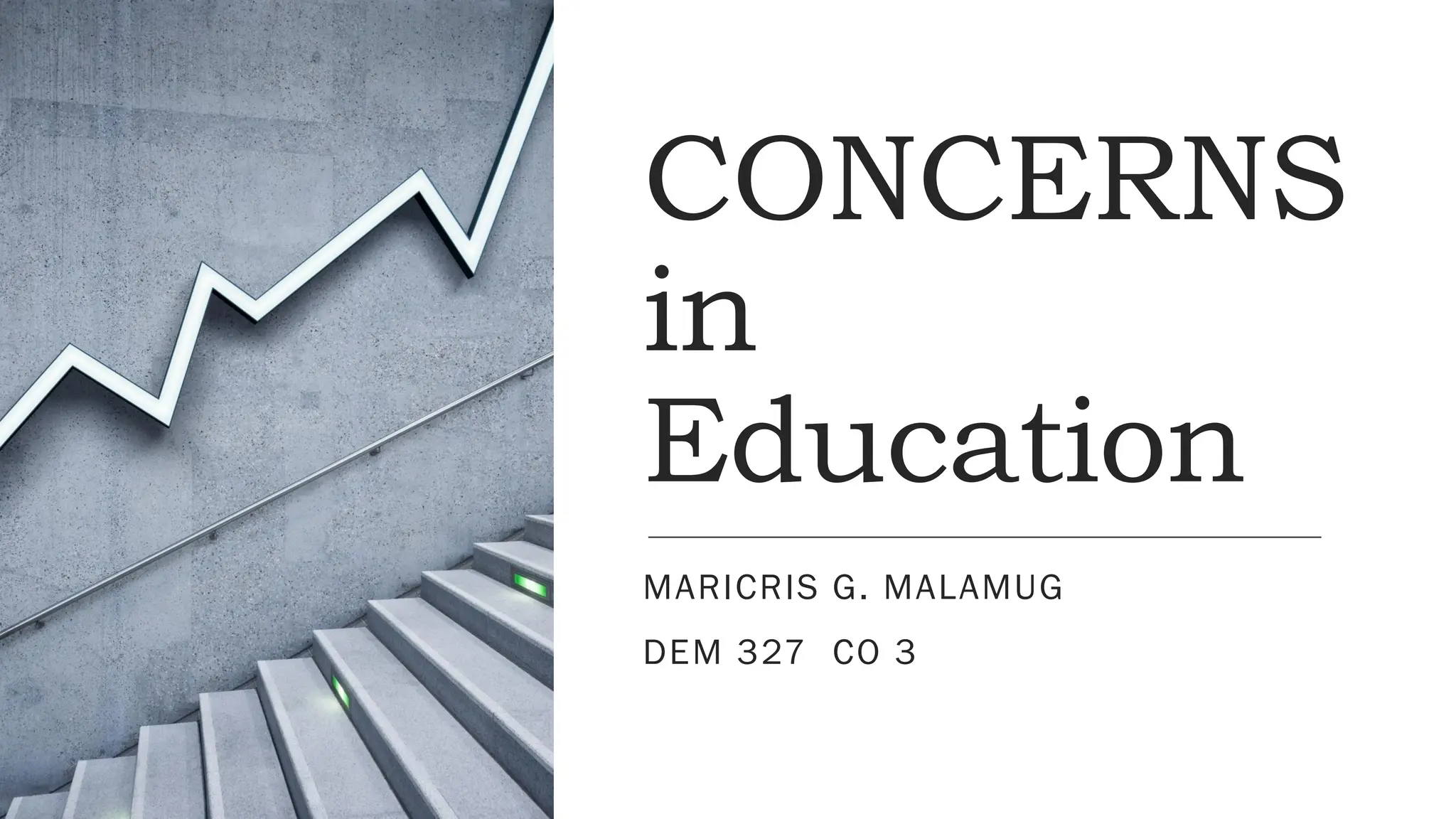PPT PRESENTATION_MARICRIS MALAMUG_Concerns in Education DEM 327 CO3.pdf