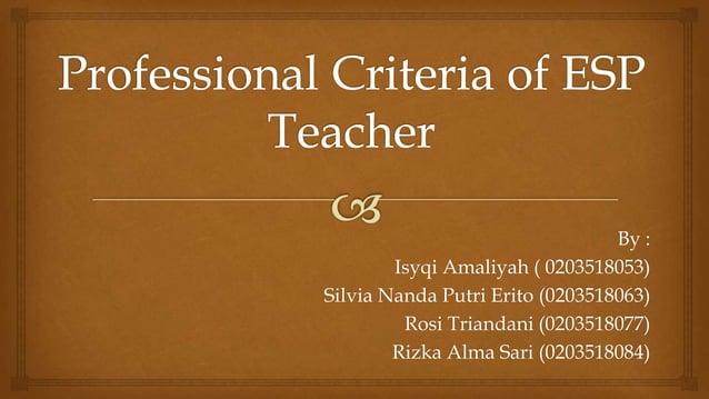 Ppt professional criteria of esp teacher isyqi amaliyah ( 0203518053 ...