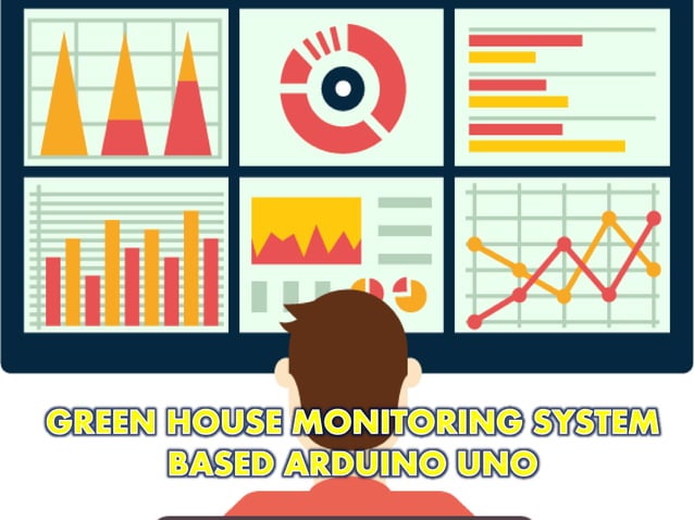 GREEN HOUSE MONITORING SYSTEM BASED ON ARDUINO UNO | PPTX