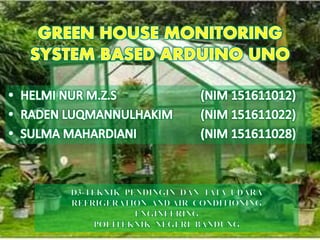 GREEN HOUSE MONITORING SYSTEM BASED ON ARDUINO UNO | PPTX