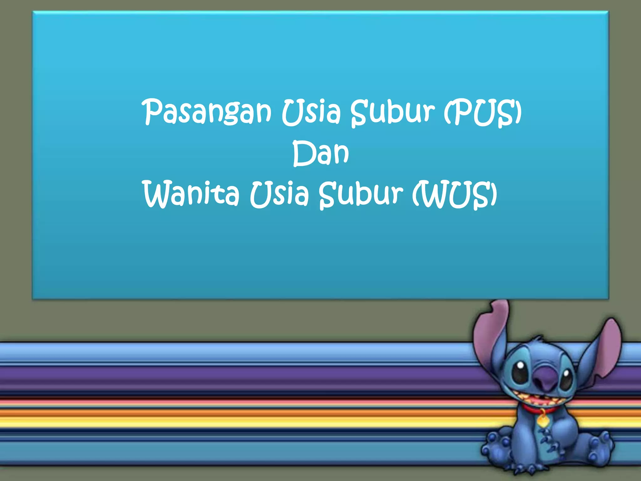 Pasangan Usia Subur (PUS) Dan Wanita Usia Subur (WUS) | PPTX