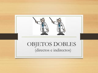 Pronombres de doble objeto SPA102 NAU | PPT