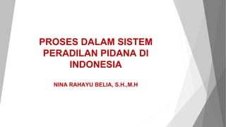 PPT PROSES PERADILAN PIDANA .BY NINA RAHAYU BELIApptx | PPTX