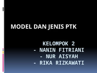PPT_PTK_Kel_2_JENIS_JENIS_DAN_MODEL_MODE.pptx