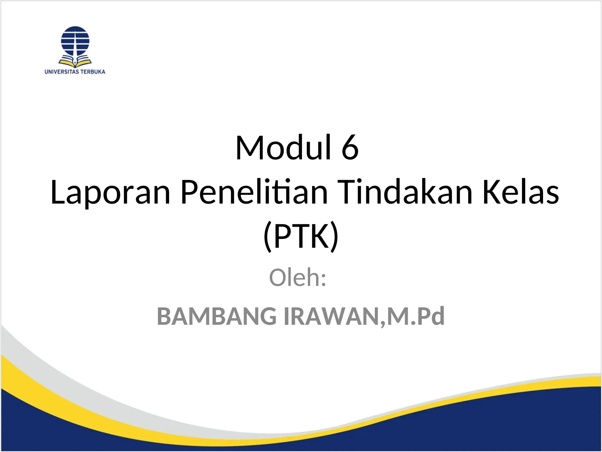 PPT PTK Sesi 6 Modul 6 KB 1 universitas terbuka.ppt