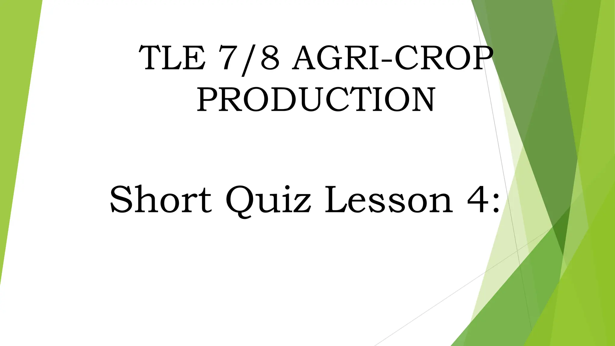 PPT Q3 SHORT QUIZ TLE agri crop Lesson 4.pptx