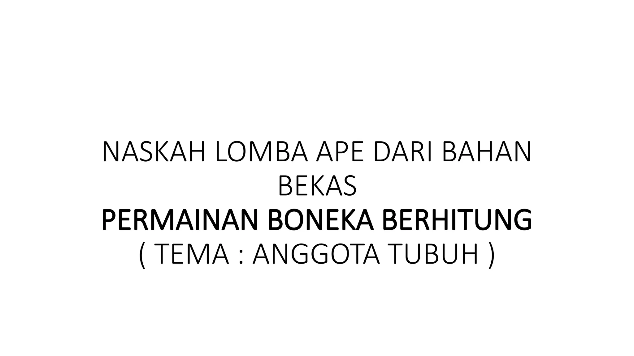 NASKAH LOMBA APE DARI BAHAN BEKAS: PERMAINAN BONEKA BERHITUNG | PPTX