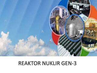 Reaktor Nuklir Generasi Ke-3 | PDF
