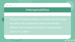 Perkembangan Interoperabilitas di Teknologi Web Bidang Perpustakaan | PPTX