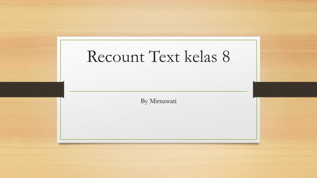 PPT RECOUNT TEXT KLS 8 a Type of Recount Text / Jenis Recount Text | PPT