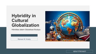 PPT Review Hybridity in Cultural Globalization Heni Fitriyanti.pptx