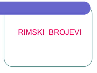 PPT Rimski brojevi.ppt-upoznavanje rimskih brojeva | PPT