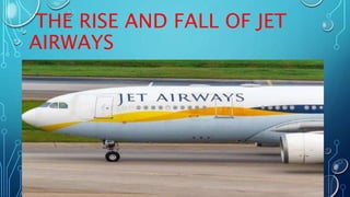 ppt Rise and fall of jet airways.pptx